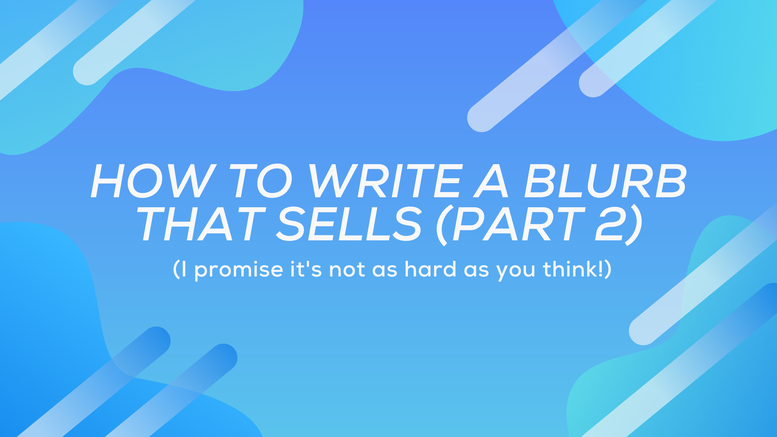 How to Write a Blurb that Sells Part 2)